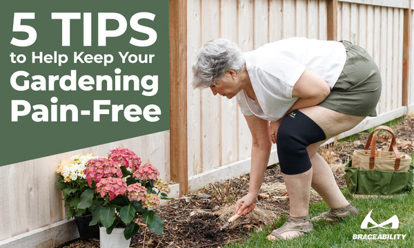 Top 5 Ways To Help Keep Your Gardening Pain Free