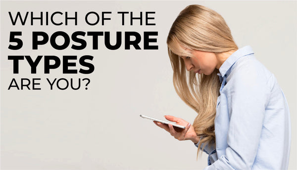 The 5 Types of Posture. Find Out Which One You Have!